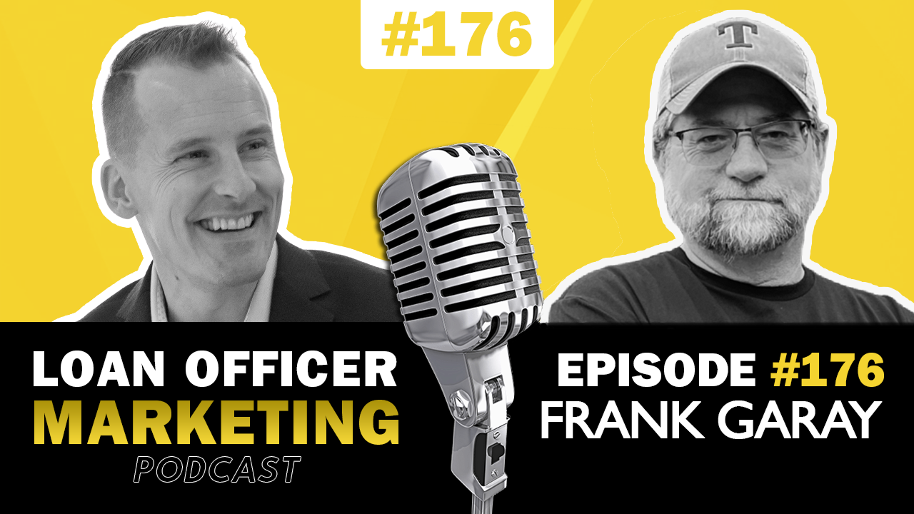 Loan Officer Marketing Podcast - Frank Garay #176 - The A.I. Powered ...