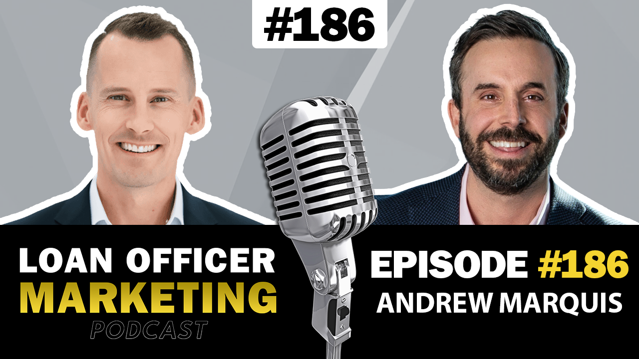 Loan Officer Marketing Podcast - Andrew Marquis #186 - The A.I. Powered ...