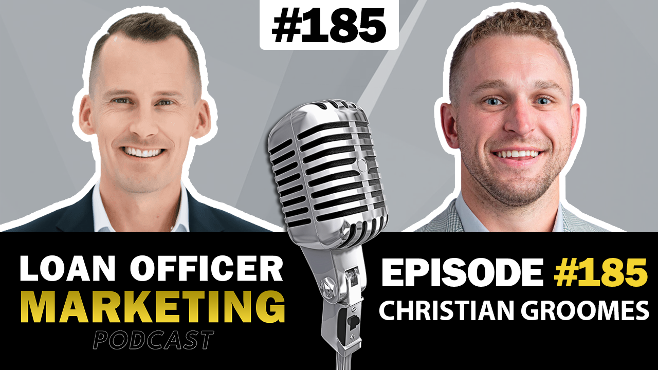 Loan Officer Marketing Podcast - Christian Groomes #185 - The A.I ...